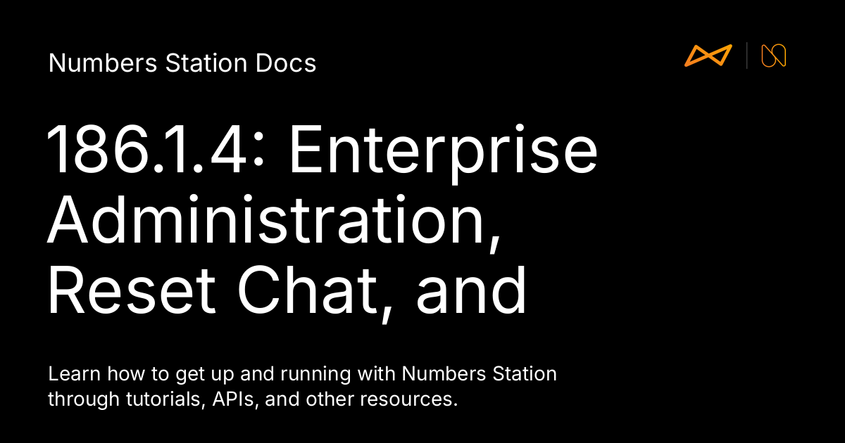 186.1.4: Enterprise Administration, Reset Chat, and Removing v1 - Numbers Station Docs